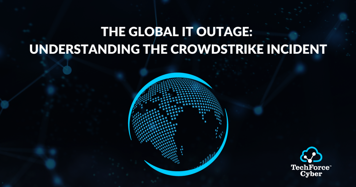 The Global IT Outage: Understanding the CrowdStrike Incident - Techforce